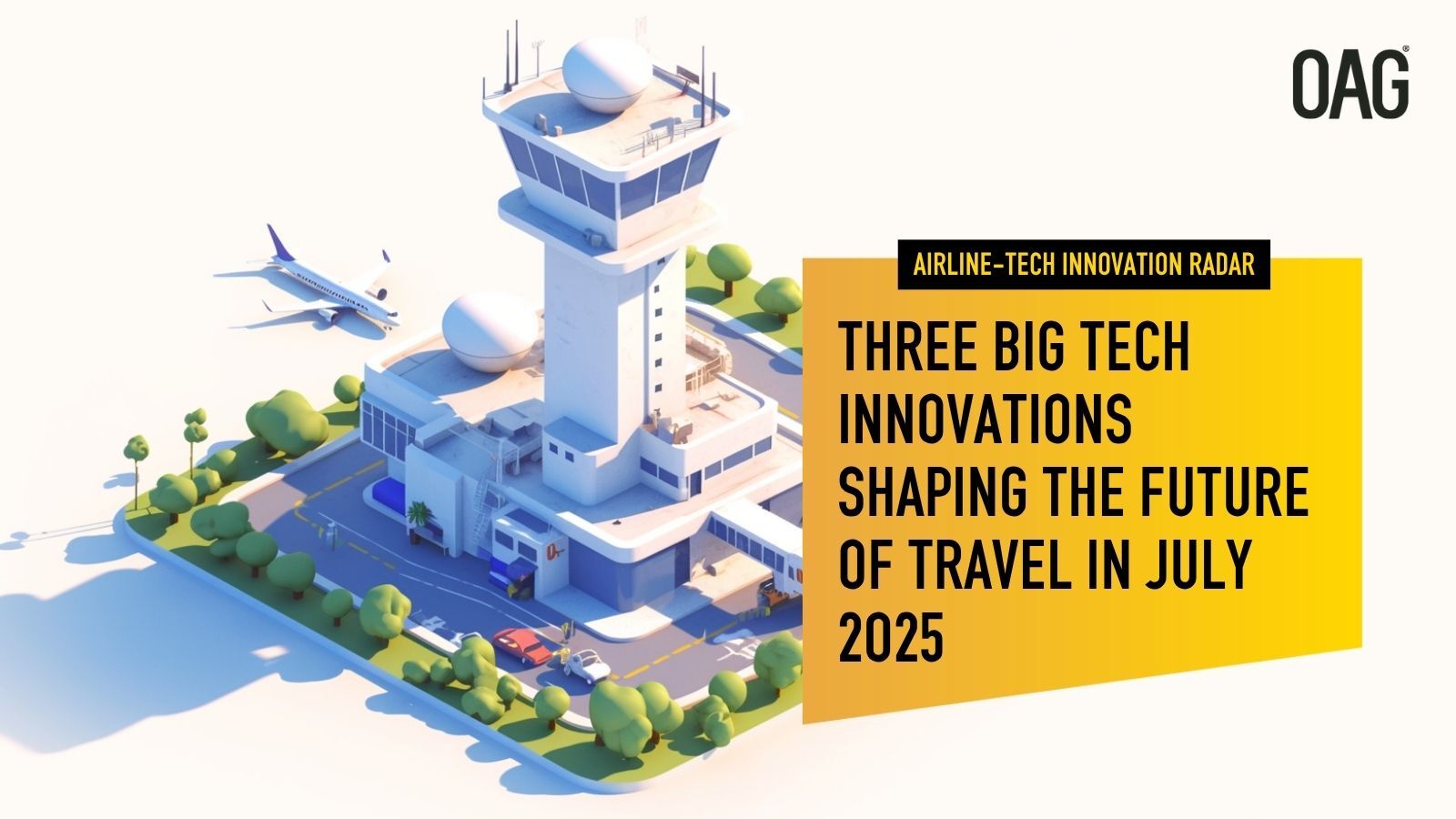 Three Big Tech Innovations Shaping the Future of Travel in July 2025 | Future of Travel | OAG